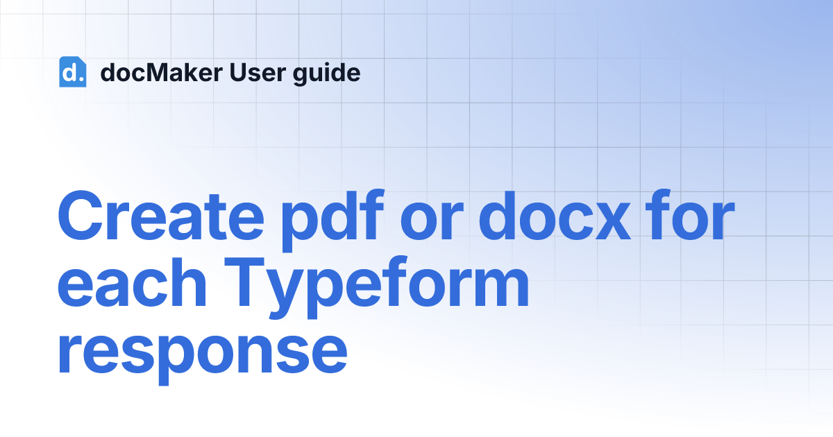 Create pdf or docx for each Typeform response | docMaker User guide